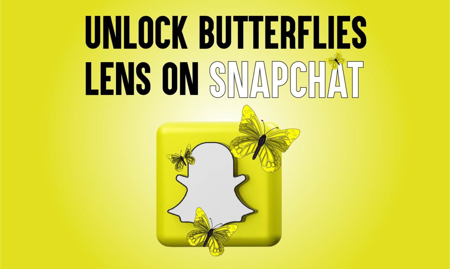 Unlock The Butterflies Lens on Snapchat: Step-by-Step Guide